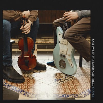 Sam Sweeney & Louis Campbell, ‘Shapes’ – Rough's Drafts